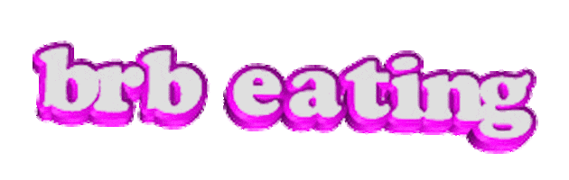 Brb Eating Sticker by AnimatedText for iOS & Android | GIPHY