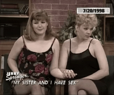 Incest My Sister And I Have Sex GIF By The Jerry Springer Show Find Incest My Sister And I Have Sex GIF By The Jerry Springer Show Find