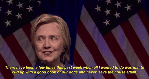 Hillary Clinton Or Our Dogs And Never Leave The House Again GIF by ...
