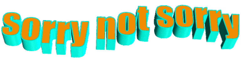 Sorry Not Sorry Sticker by AnimatedText for iOS & Android | GIPHY