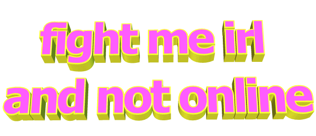 Fight Me Real Life Sticker by AnimatedText for iOS & Android | GIPHY