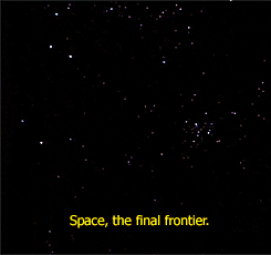 Space, the final frontier.