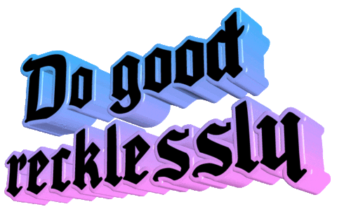 Text Do Good Recklessly Sticker by AnimatedText for iOS & Android | GIPHY