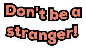 Dont Be A Stranger Sticker by GIPHY Text for iOS & Android | GIPHY