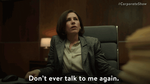 Comedy Don'T Talk To Me GIF by Corporate - Find & Share on GIPHY