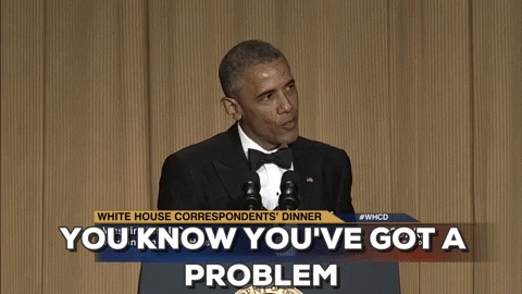 Barack Obama You Know You'Ve Got A Problem GIF by Obama - Find & Share ...